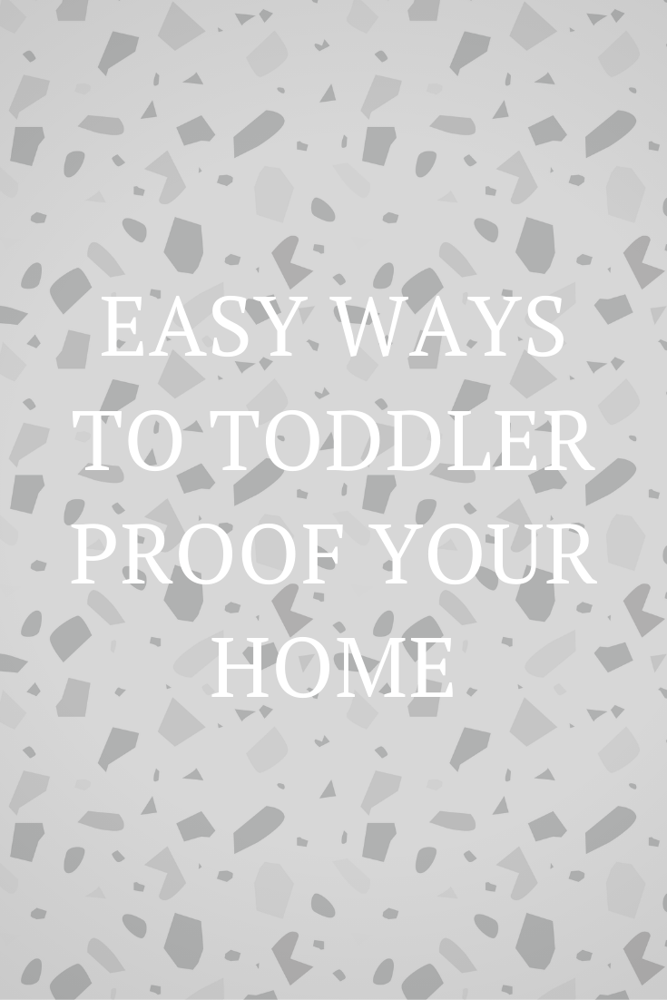 Easy Ways to Toddler Proof Your Home – AD